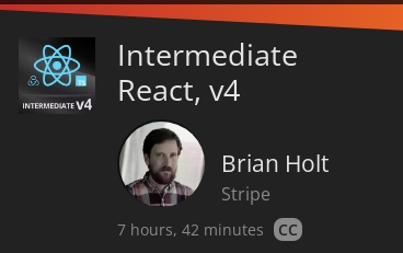 Intermediate React, v4 | Brian Holt